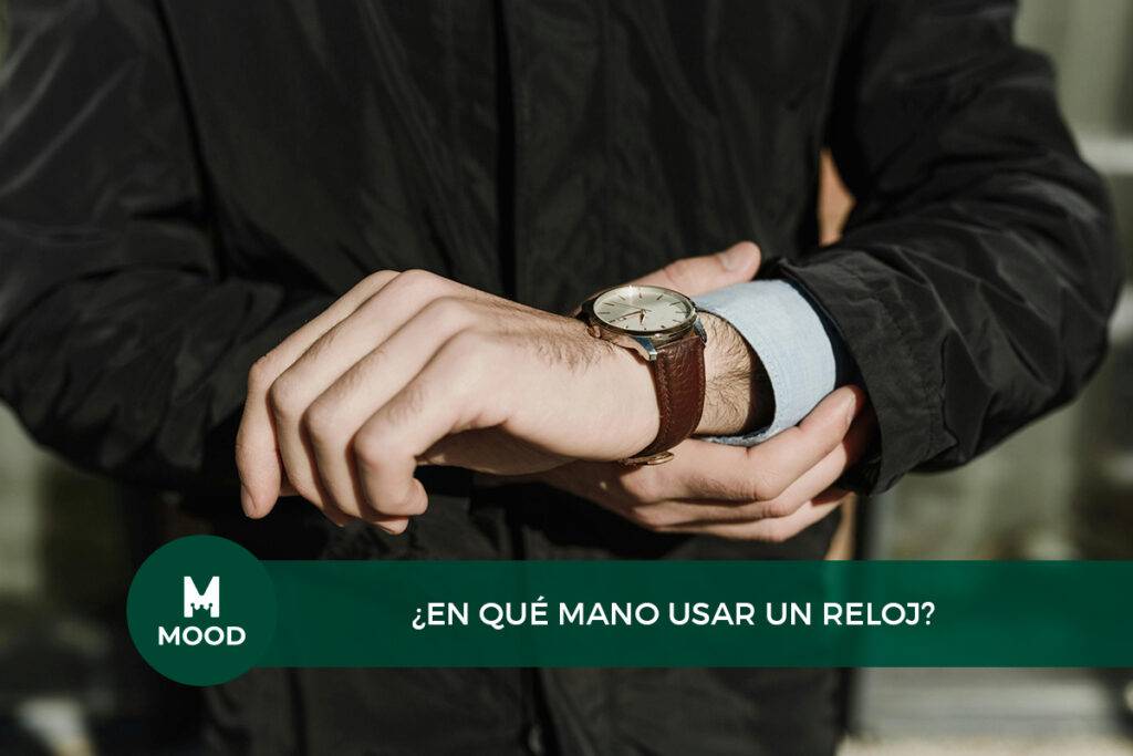 ¿EN QUÉ MANO USAR UN RELOJ? | MOOD RELOJES